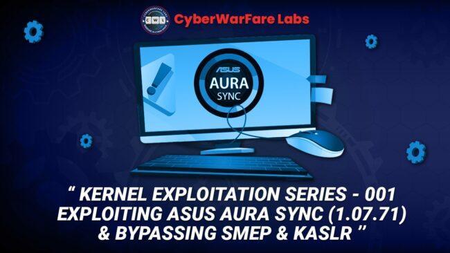 Kernel Exploitation Series 001 Exploiting Asus Aura Sync 10771 And Bypassing Smep And Kaslr