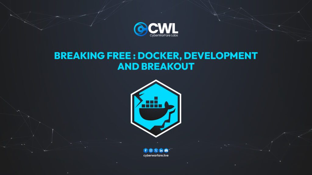 Breaking Free: Docker, Development, and Breakout - CWL : Advanced Cyber Attack & Detection ...